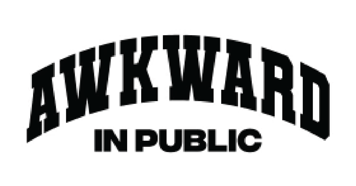 Awkward n Public Shop – Page https://www.awkwardinpublic.com ...